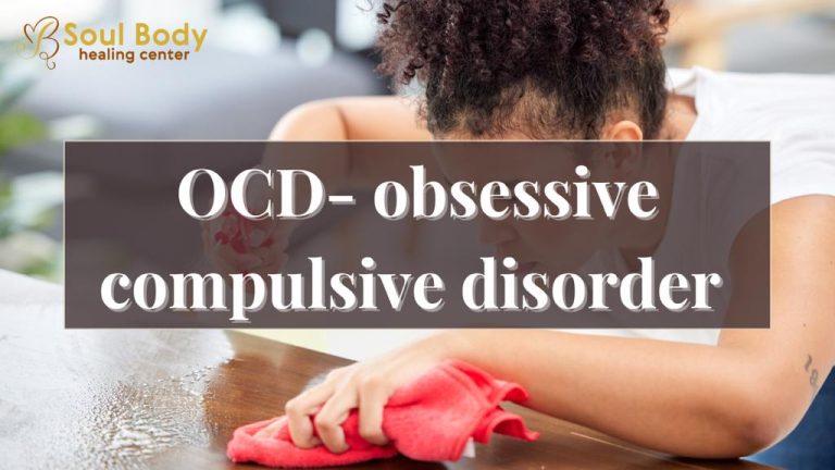 OCD- Obsessive-Compulsive Disorders | Soul Body Healing Center